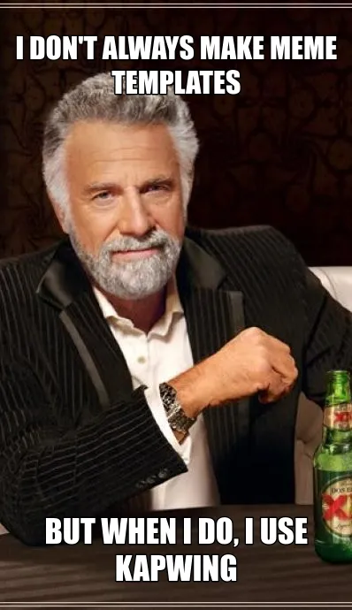 The Most Interesting Man In The World Meme